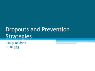 Dropouts+and+prevention+strategies (H. Baldwin) | PPTX | Secondary Education | Education