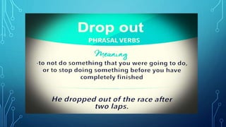 DROP PHRASAL VERBS.pptx examples, exercises | PPT