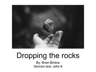 Dropping the Stones | PPTX | Christianity | Religion & Spirituality