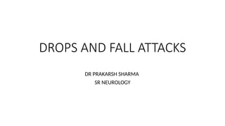 APPROACH TO DROPS AND FALL ATTACKS.pptx