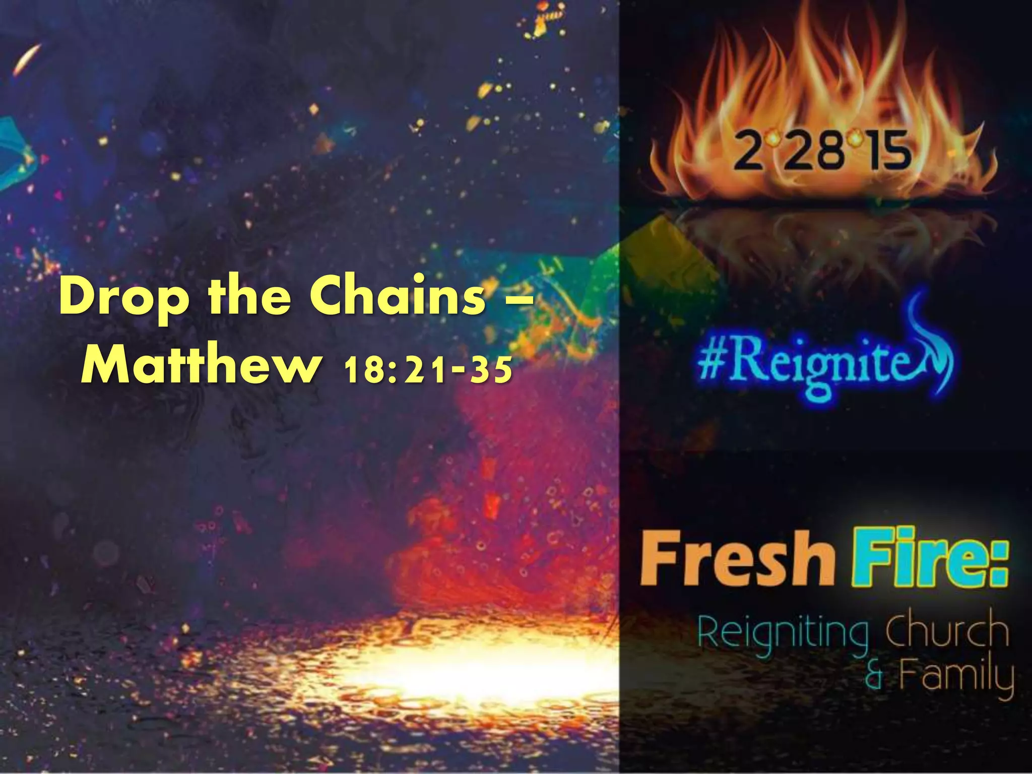 Drop the Chains - Matthew 18:21-35 | PPT