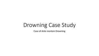 Drowning A detailed Case Study from postmortem examination | PPTX