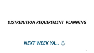 DISTRIBUTION REQUIREMENT PLANNING IN SCM | PPTX