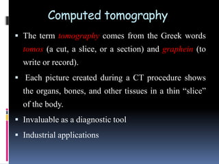 Basic Principles and Concepts of Computed Tomography (CT) | PPTX | 3-D ...