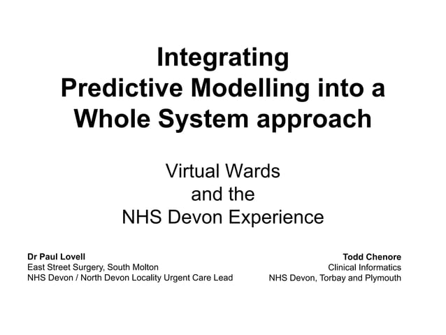 Dr Paul Lovell and Todd Chenore: Integrating predictive modelling into ...