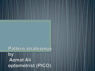 Pattern Strabismus | A.V Pattern | PPTX