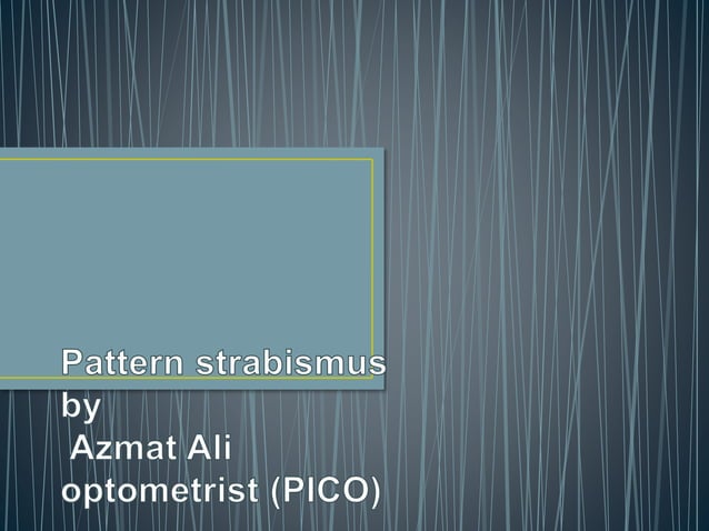 Pattern Strabismus | A.V Pattern | PPTX | Eye and Vision Conditions ...