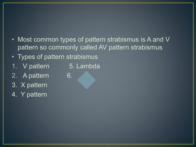 Pattern Strabismus | A.V Pattern | PPTX | Eye and Vision Conditions | Diseases and Conditions