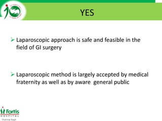 Dr Pradeep Jain Fortis Hospital - Current Applications of Lap in GI ...