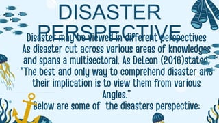 Effects of Disasters in One's Life and Disaster Perspectives | PPTX