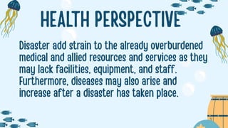 Effects of Disasters in One's Life and Disaster Perspectives | PPTX