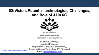 Dr Rahul Pandya 6G Vision, Potential technologies, and Challenges ...
