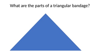 What are the parts of a triangular Bandage. | PPTX
