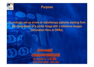 Comparison of a portal image with reference images (simulation films or ...
