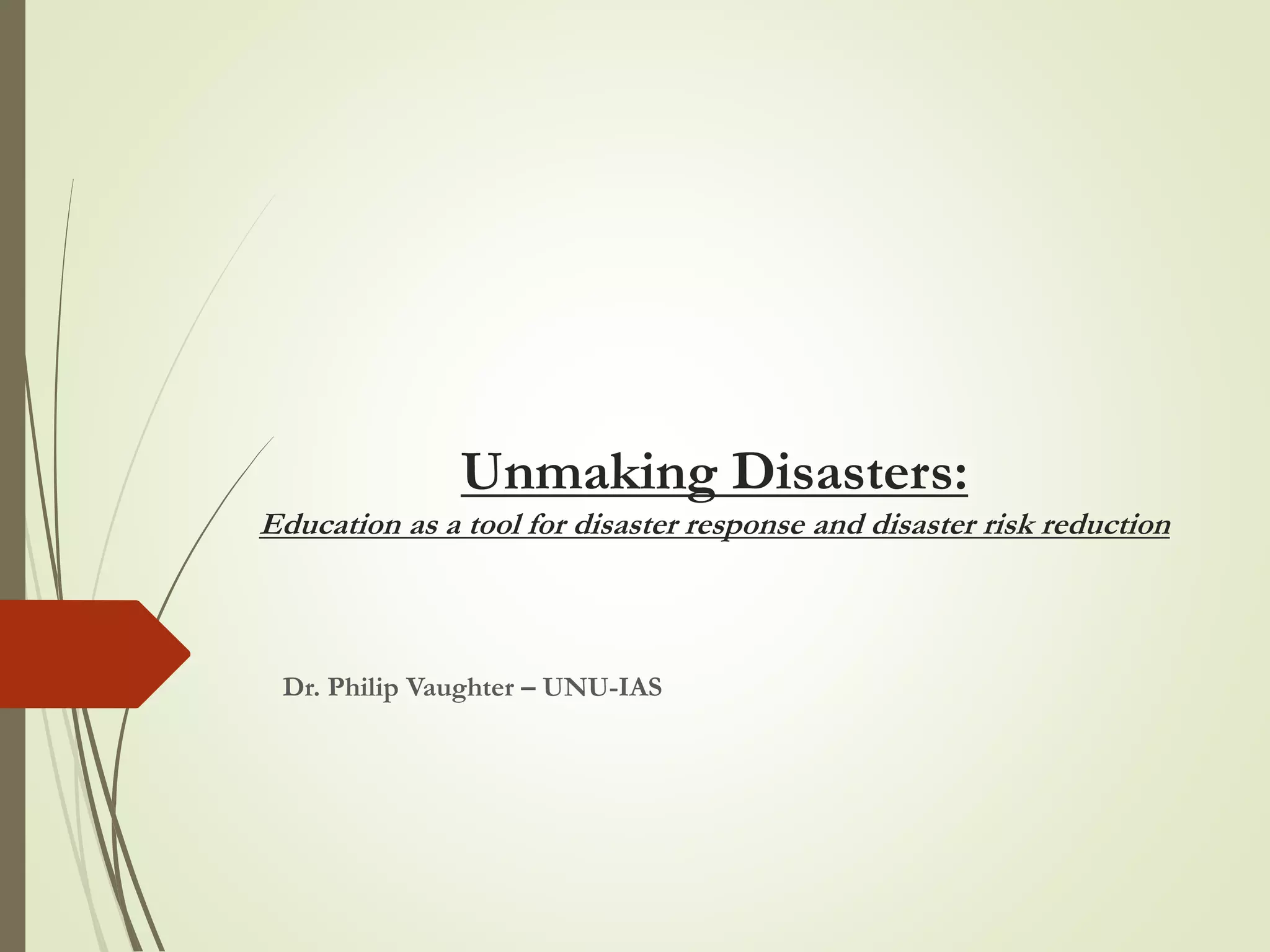 Unmaking Disasters, Education as a Tool for Disaster Response and ...