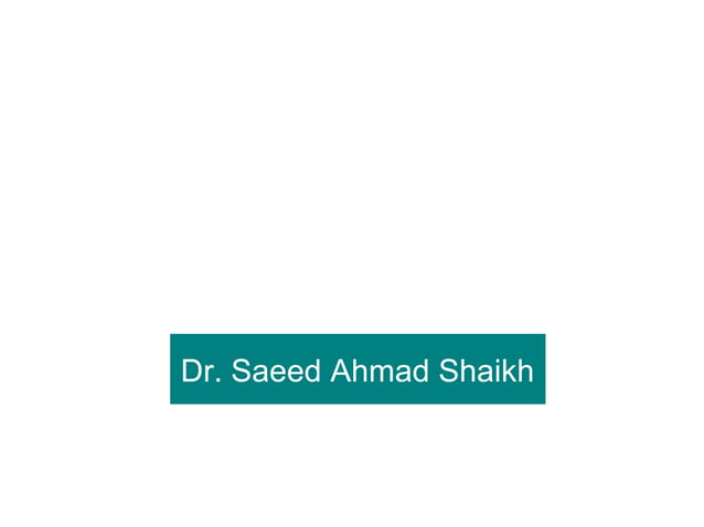 Prof. Dr. Saeed Ahmad Shaikh | PPT