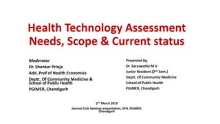 Health technology assessment- Dr. Saraswathy MD, PGIMER | PPTX