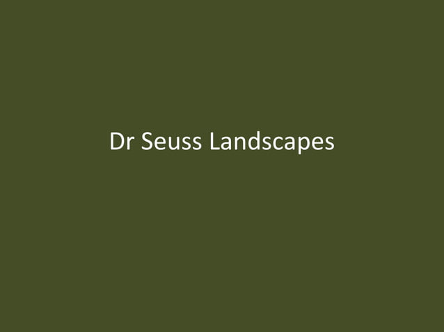 Dr Seuss landscapes | PPT