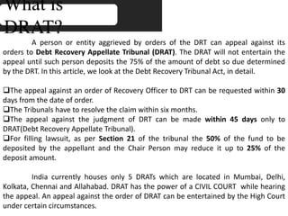 DRT and DRAT has been of immense help to the bank and the borrower. | PPTX