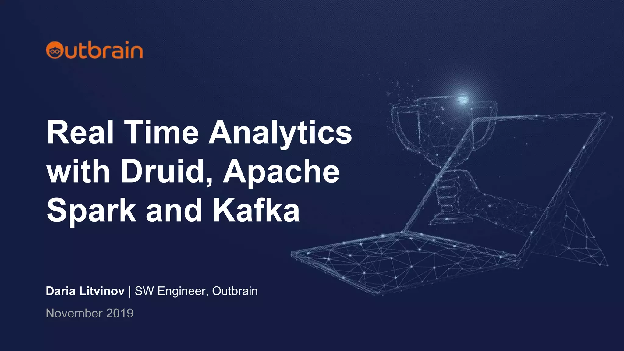 Real Time analytics with Druid, Apache Spark and Kafka | PPT