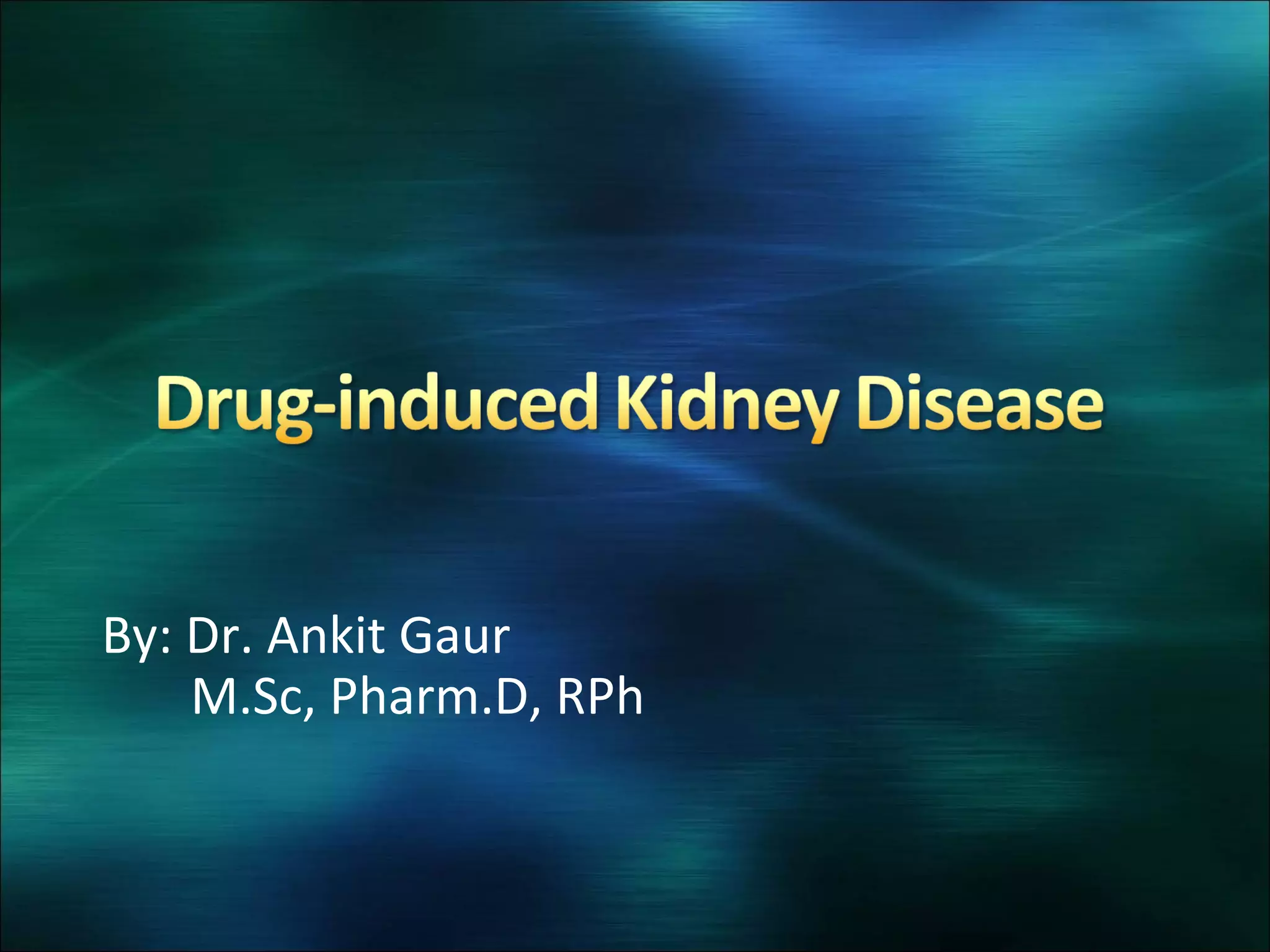 Drug induced kidney disease (injury) | PPT