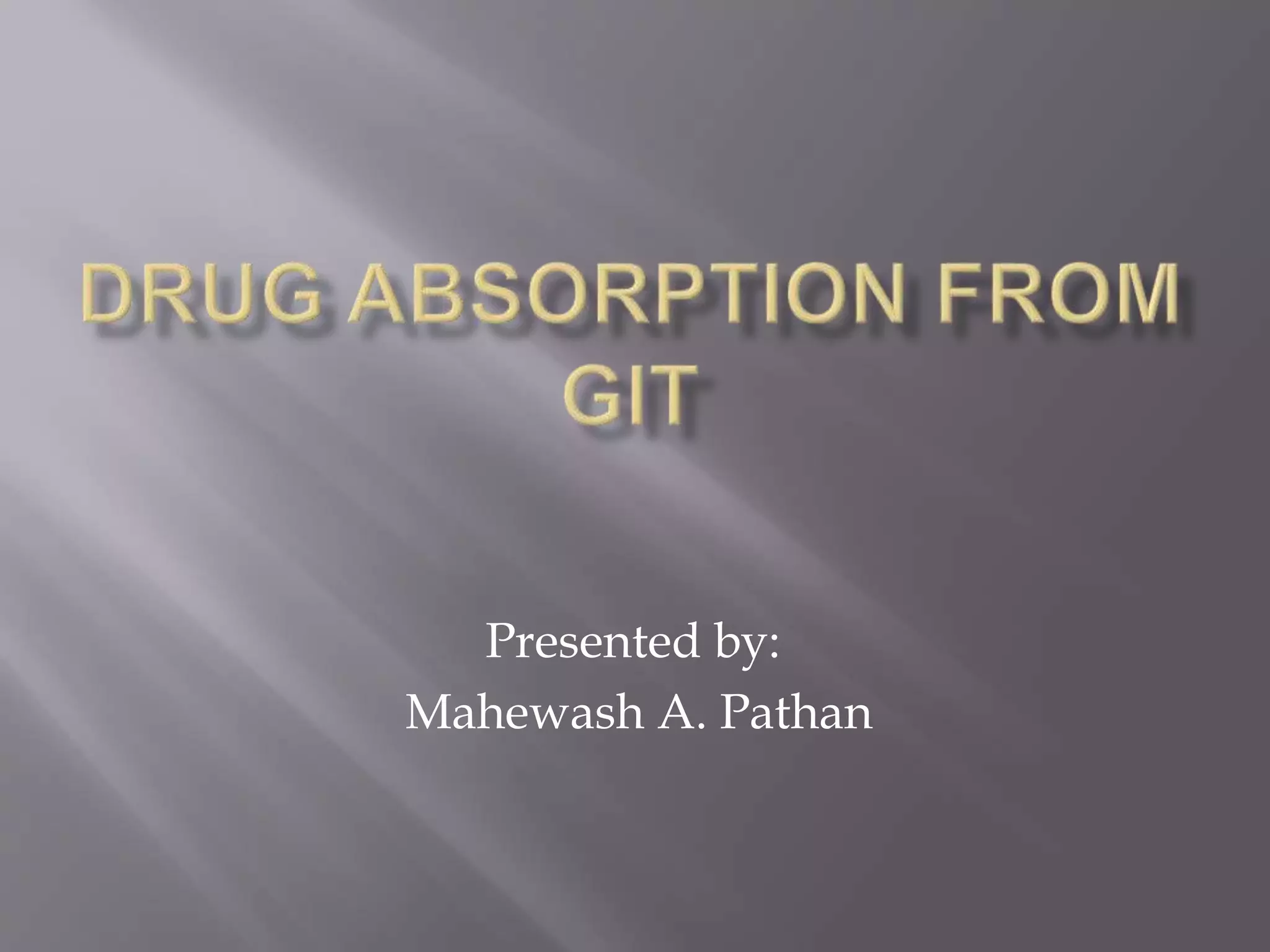 Drug absorption from GIT | PPTX