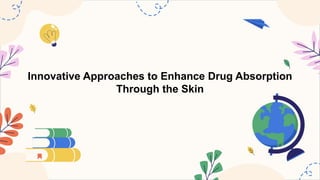 Drug Absorption Through the Skin (1).pptx