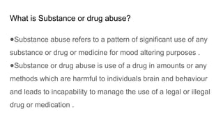 drug abuse/ substance abuse an awareness content.pptx