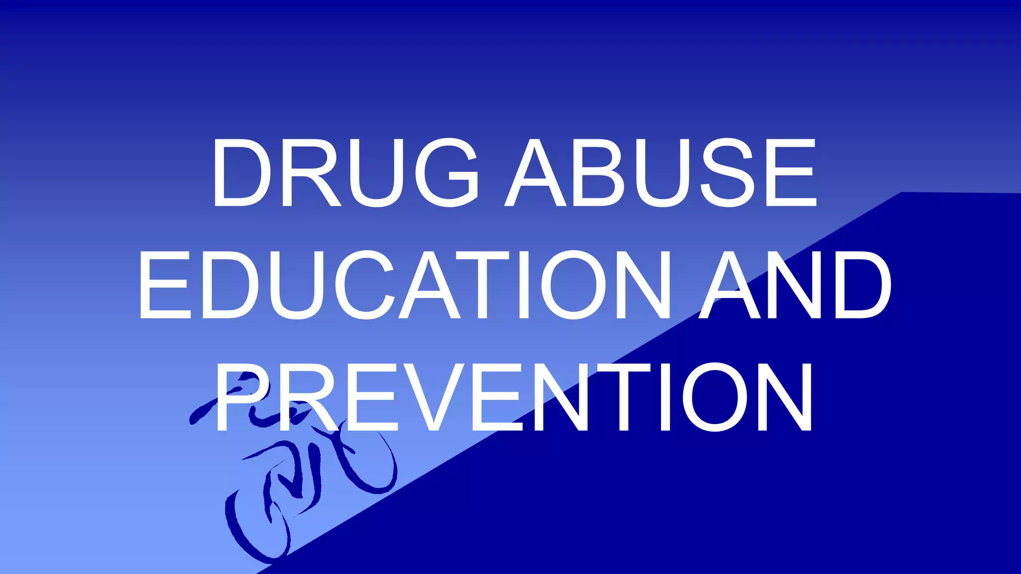 DRUG ABUSE EDUCATION AND PREVENTION.pptx
