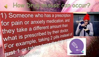 Drug abuse & misuse with explaination and examples | PPTX