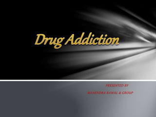 Drug addiction | PPTX