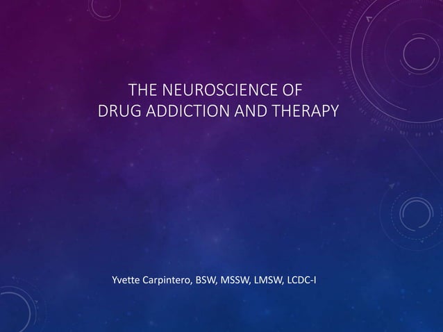 The Neuroscience of Drug Addiction and Therapy | PPT