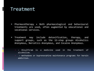 Drug addiction a& dependence | PPTX