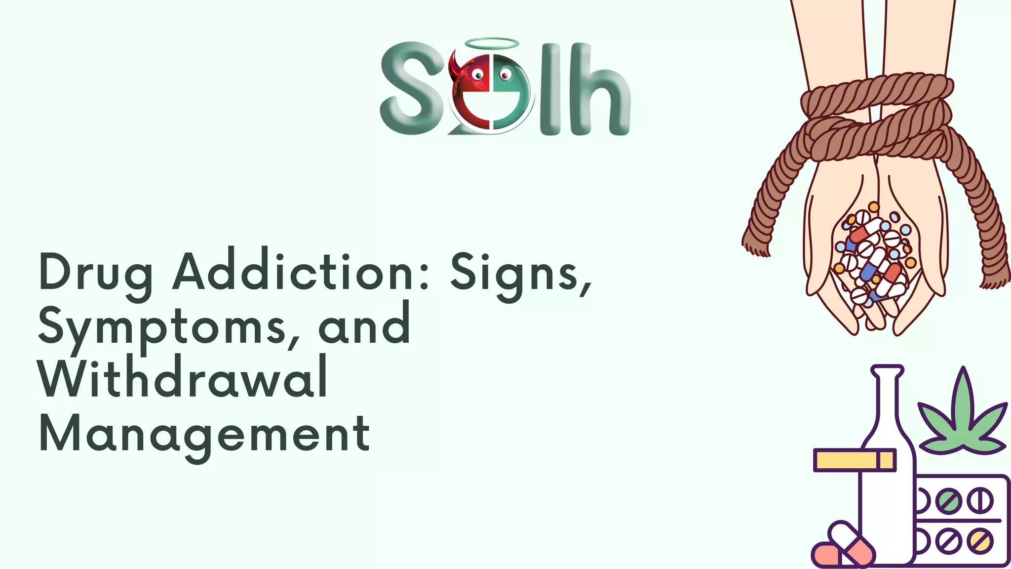 Drug Addiction: Signs, Symptoms, and Withdrawal Management | Solh ...