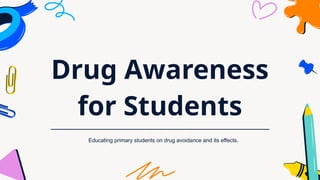 Drug Awareness for Students in primary schools.pptx