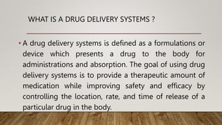 DRUG DELIVERY SYSTEMS.pptx science technology | PPTX