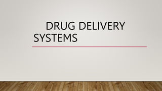 DRUG DELIVERY SYSTEMS.pptx science technology | PPT