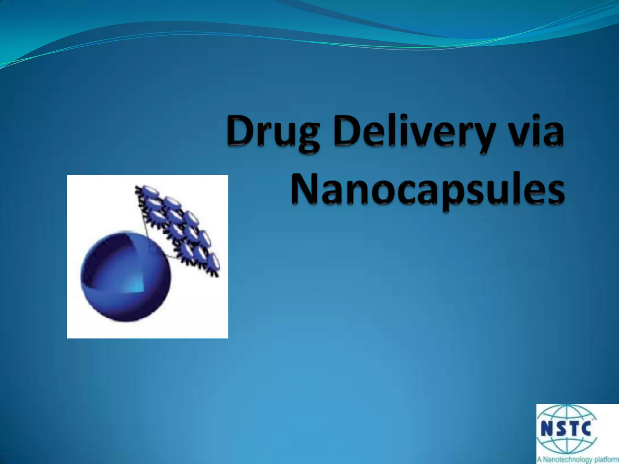 Drug delivery via nanocapsules | PPTX