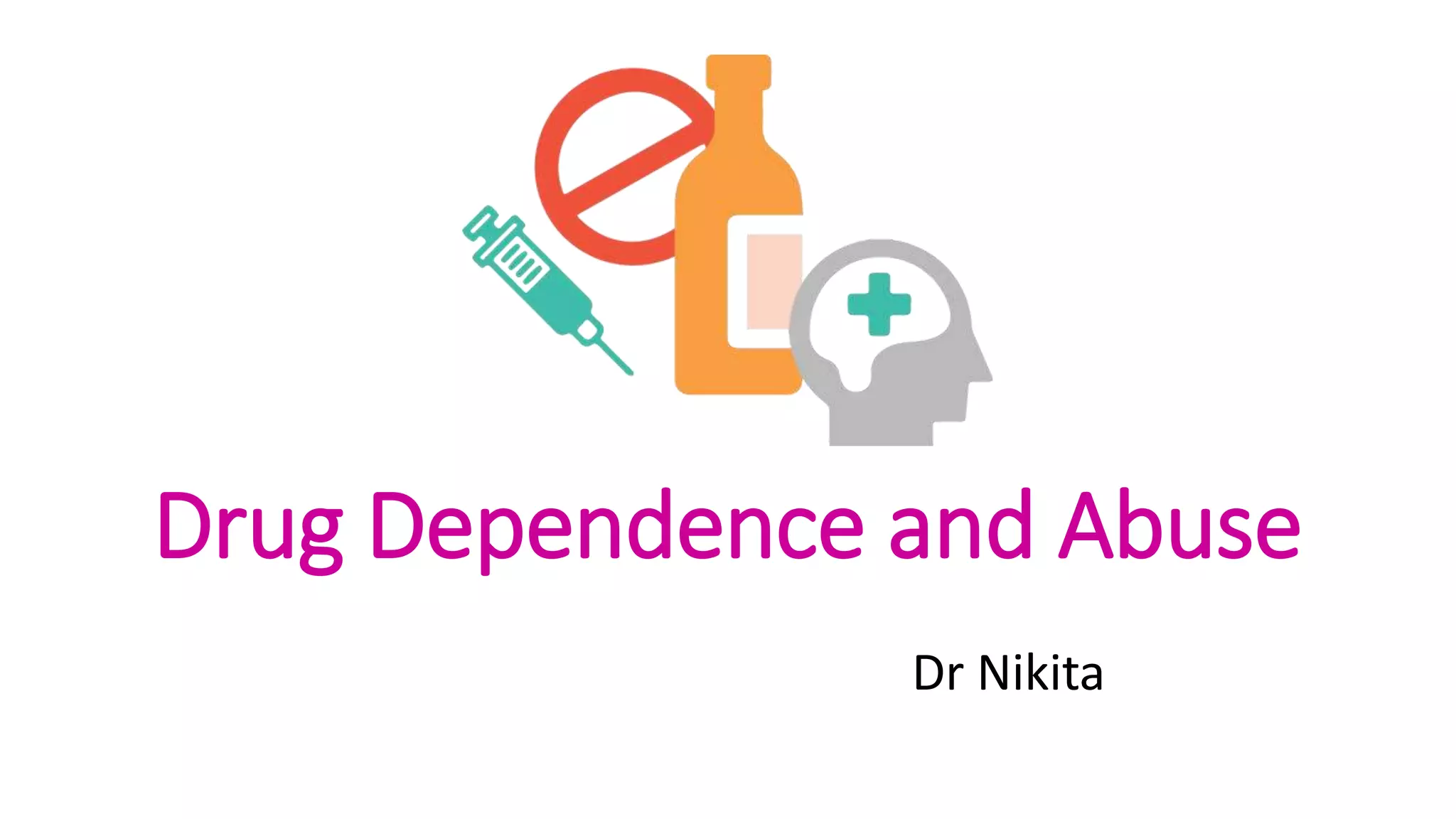 Drug dependence and abuse | PPTX