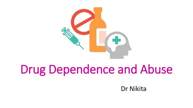 Drug dependence and abuse | PPTX