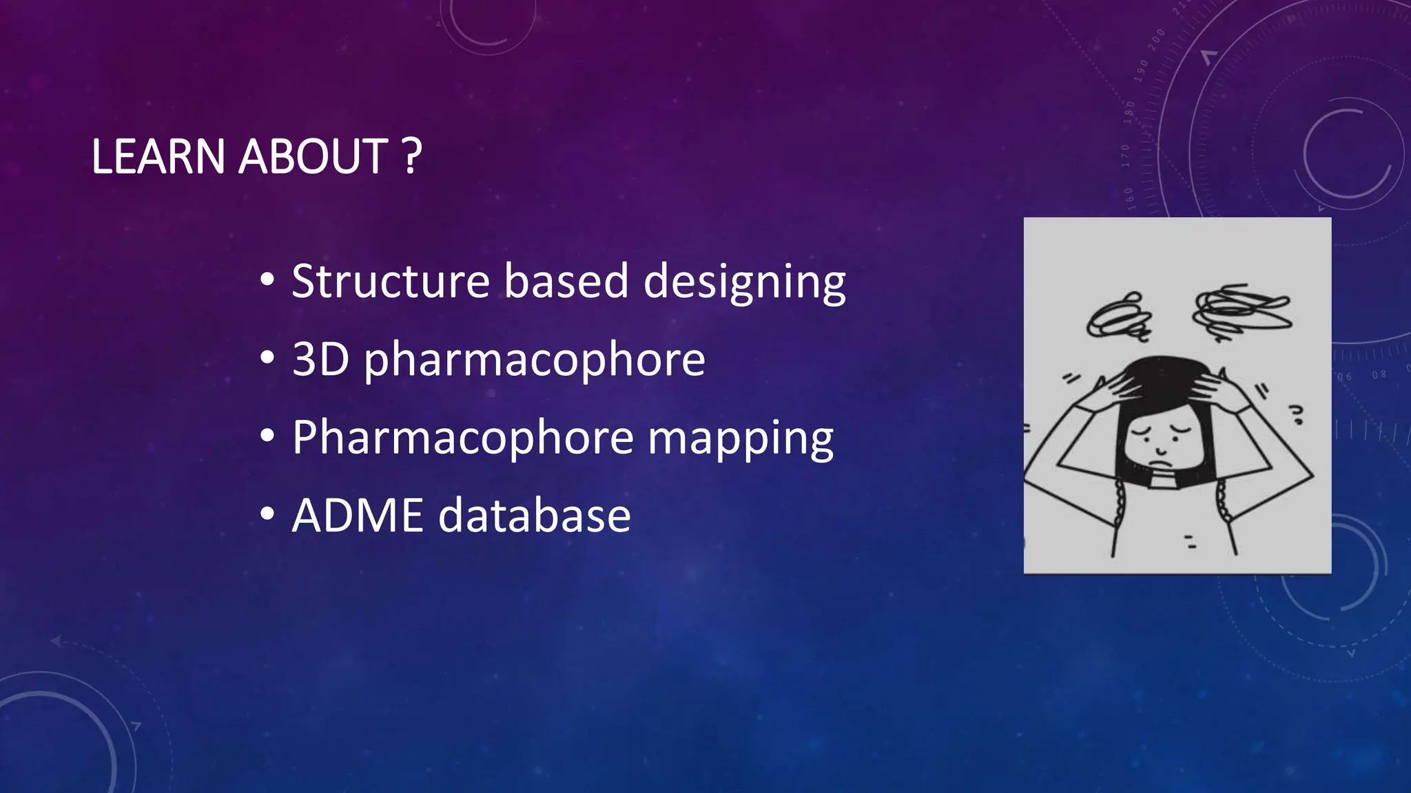 drug designing- structure based designing,3D pharmacophore,pharmacophore mapping,ADME database ...