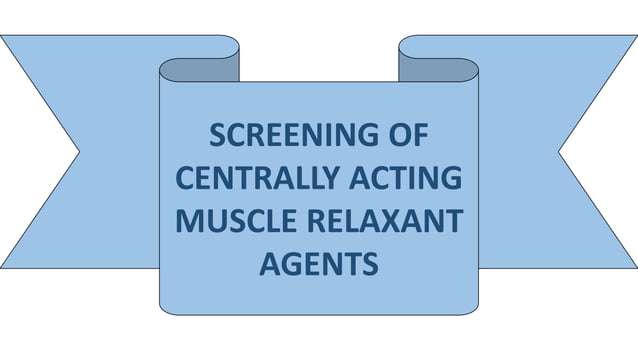 Screening of centrally acting muscle relaxant agents | PPTX | Physical ...