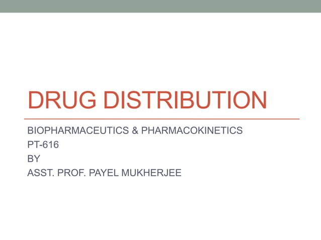 DRUG DISTRIBUTION BIOPHARMACEUTICS AND PHARMACOKINETICS | PPTX ...