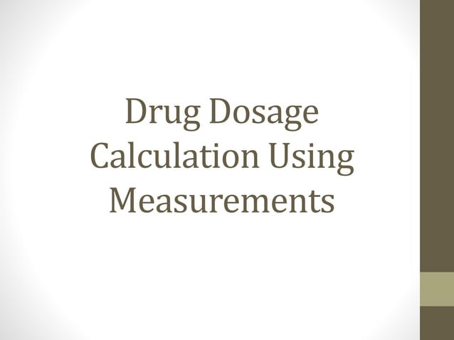 Drug dosage calculation using measurements.pptx
