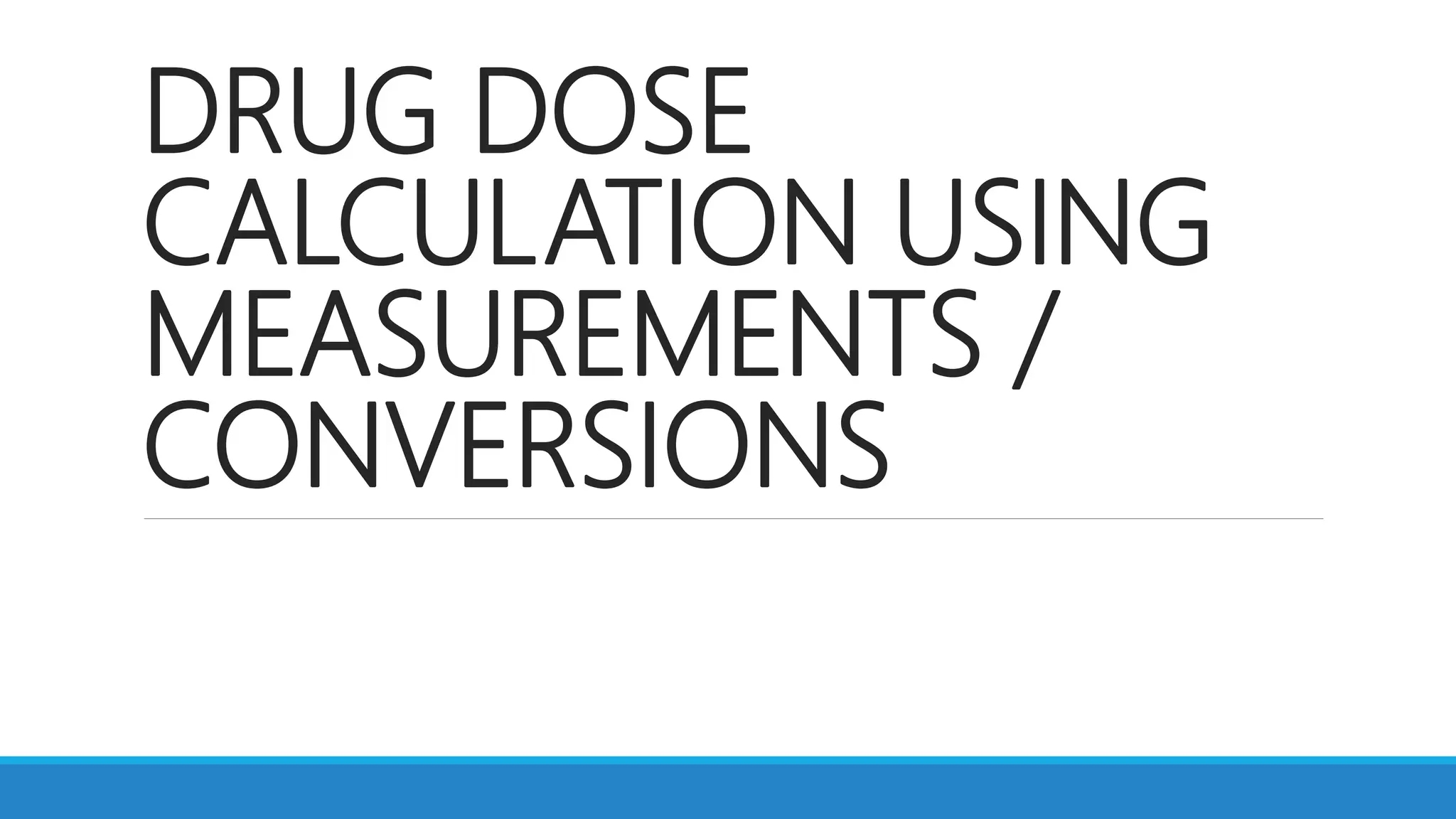 Drug dose calculation using measurements | PPTX