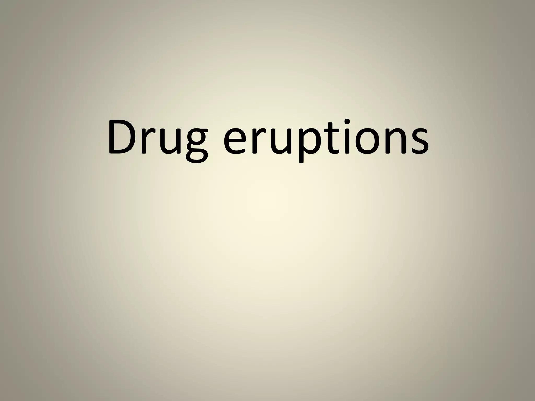 Drug eruptions | PPTX