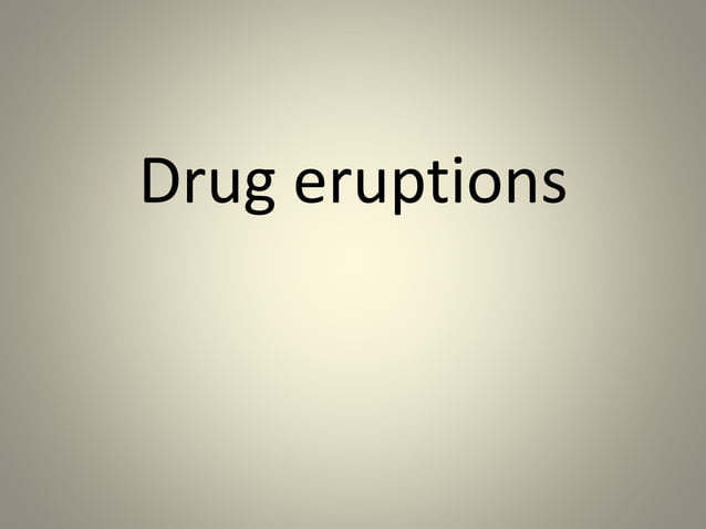 Drug eruptions | PPTX