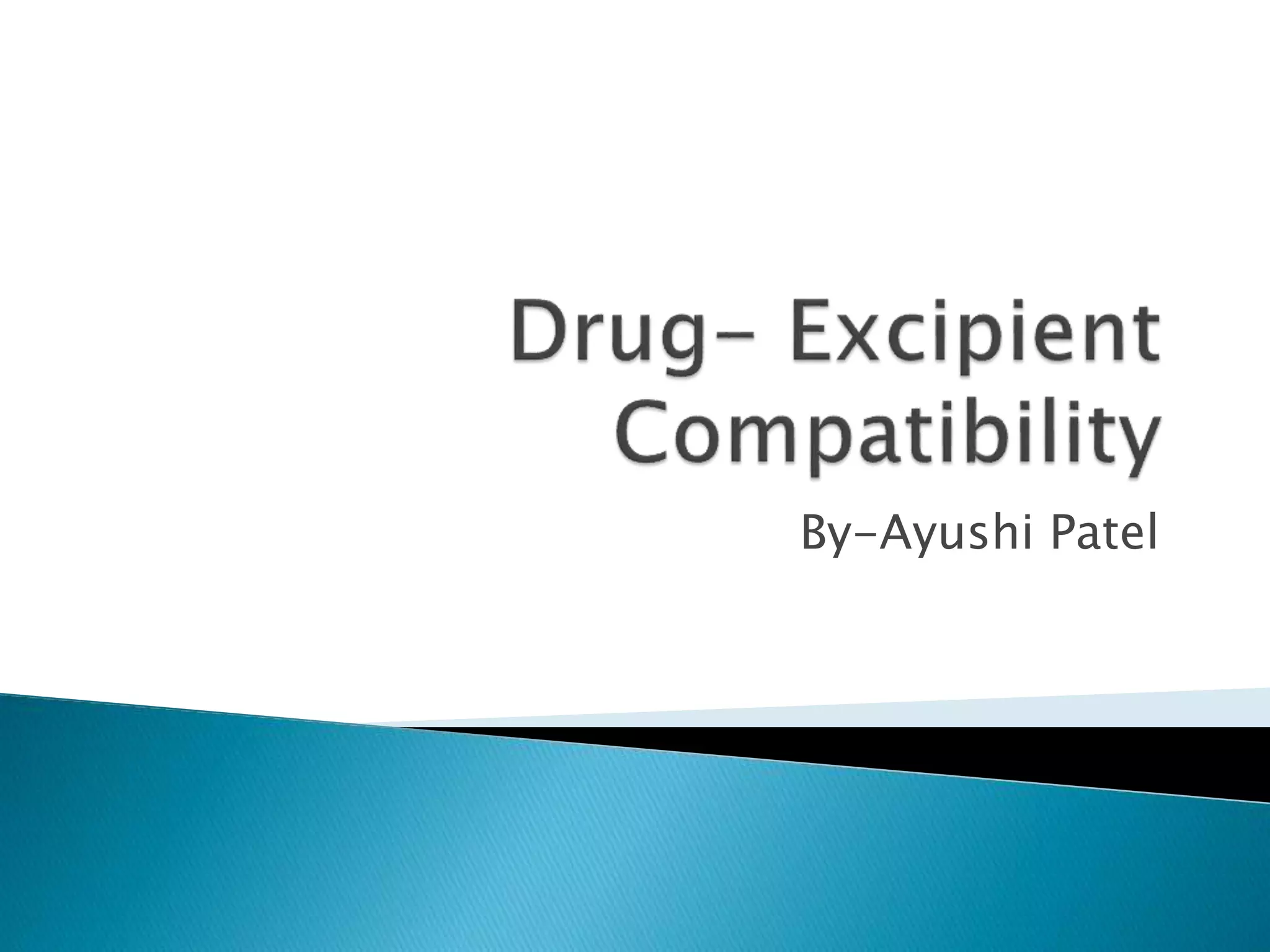 Drug excipient compatibility | PPTX