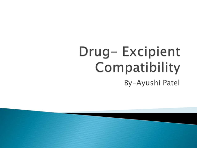 Drug excipient compatibility | PPTX | Pharmaceutical Drugs | Medical Health
