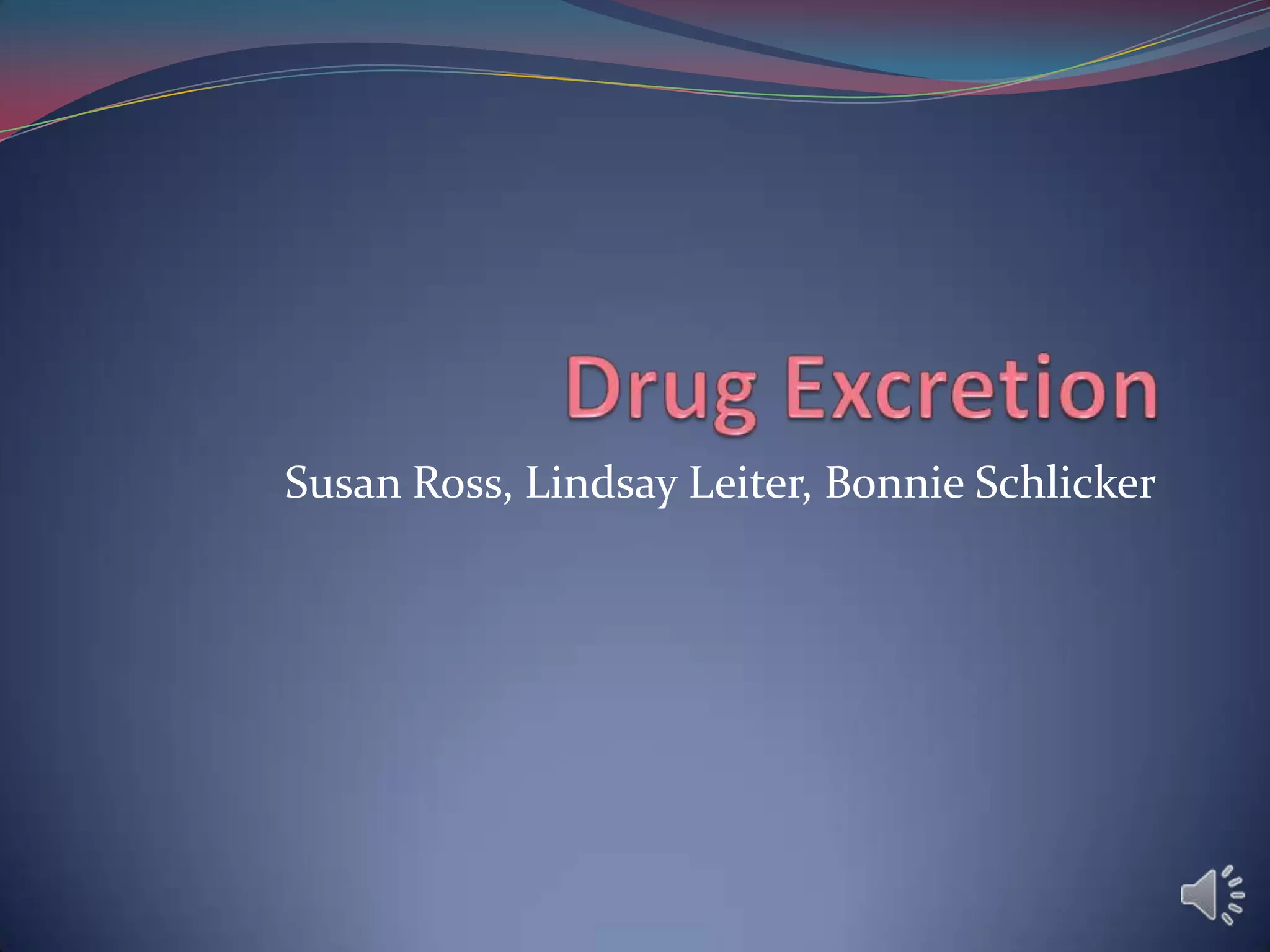 Drug excretion | PPTX | Endocrine and Metabolic Diseases | Diseases and ...
